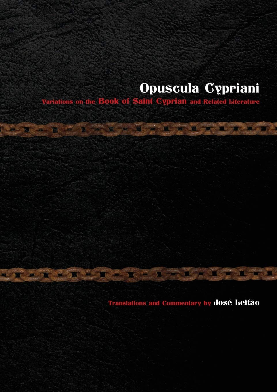 Opuscula Cypriani: Variations on the Book of Saint Cyprian and Related ...