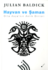 Hayvan ve Şaman: Orta Asya'nın Antik Dinleri by Julian Baldick | Goodreads