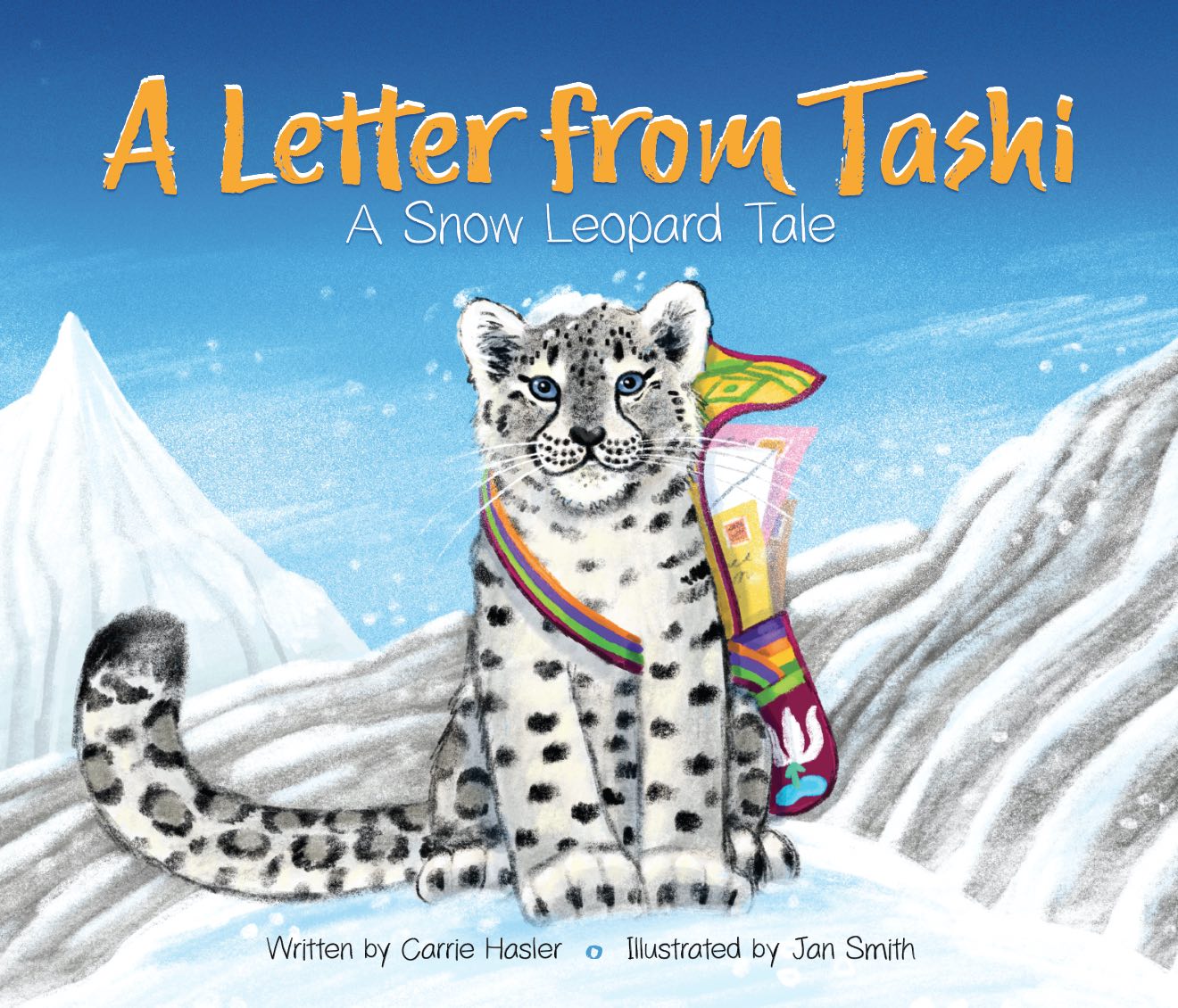 A Letter from Tashi: A Snow Leopard Tale by Carrie Hasler | Goodreads