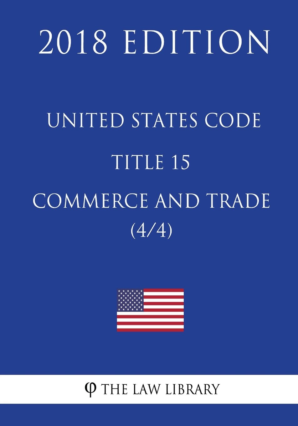 United States Code Title 15 Commerce And Trade 4 4 By The Law United States Code Title 15 Commerce And Trade 4 4 By The Law