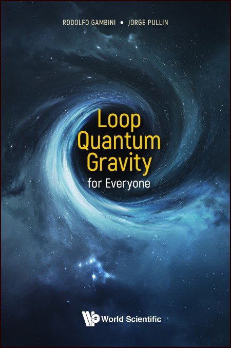 Loop Quantum Gravity for Everyone by Rodolfo Gambini | Goodreads