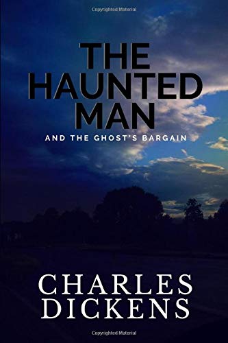 The Haunted Man and The Ghost's Bargain: by Charles Dickens by Charles ...