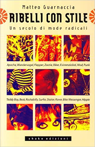 Ribelli con stile. Un secolo di mode radicali by Matteo Guarnaccia ...