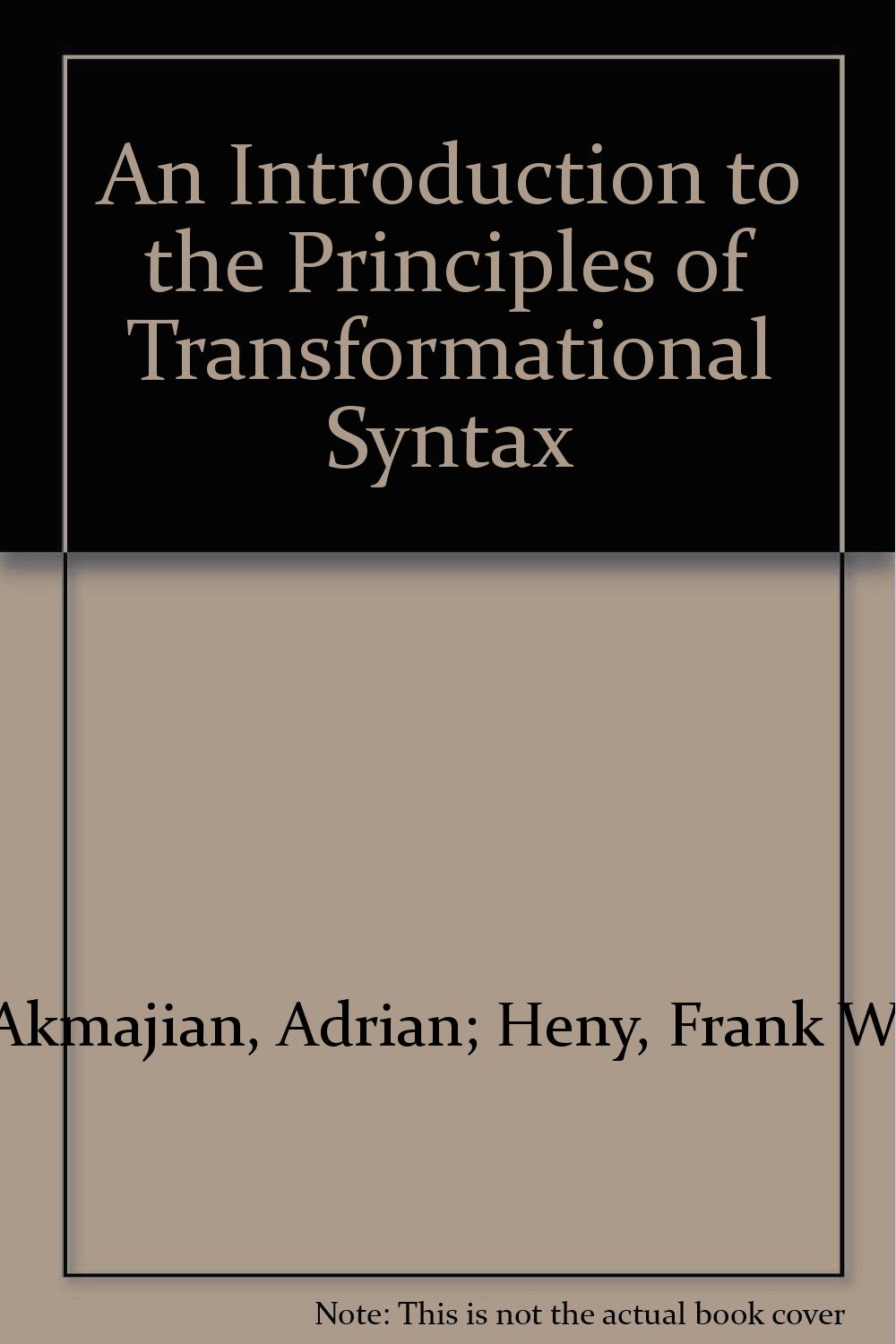 Introduction to the Principles of Transformation Syntax by Adrian Akmajian | Goodreads