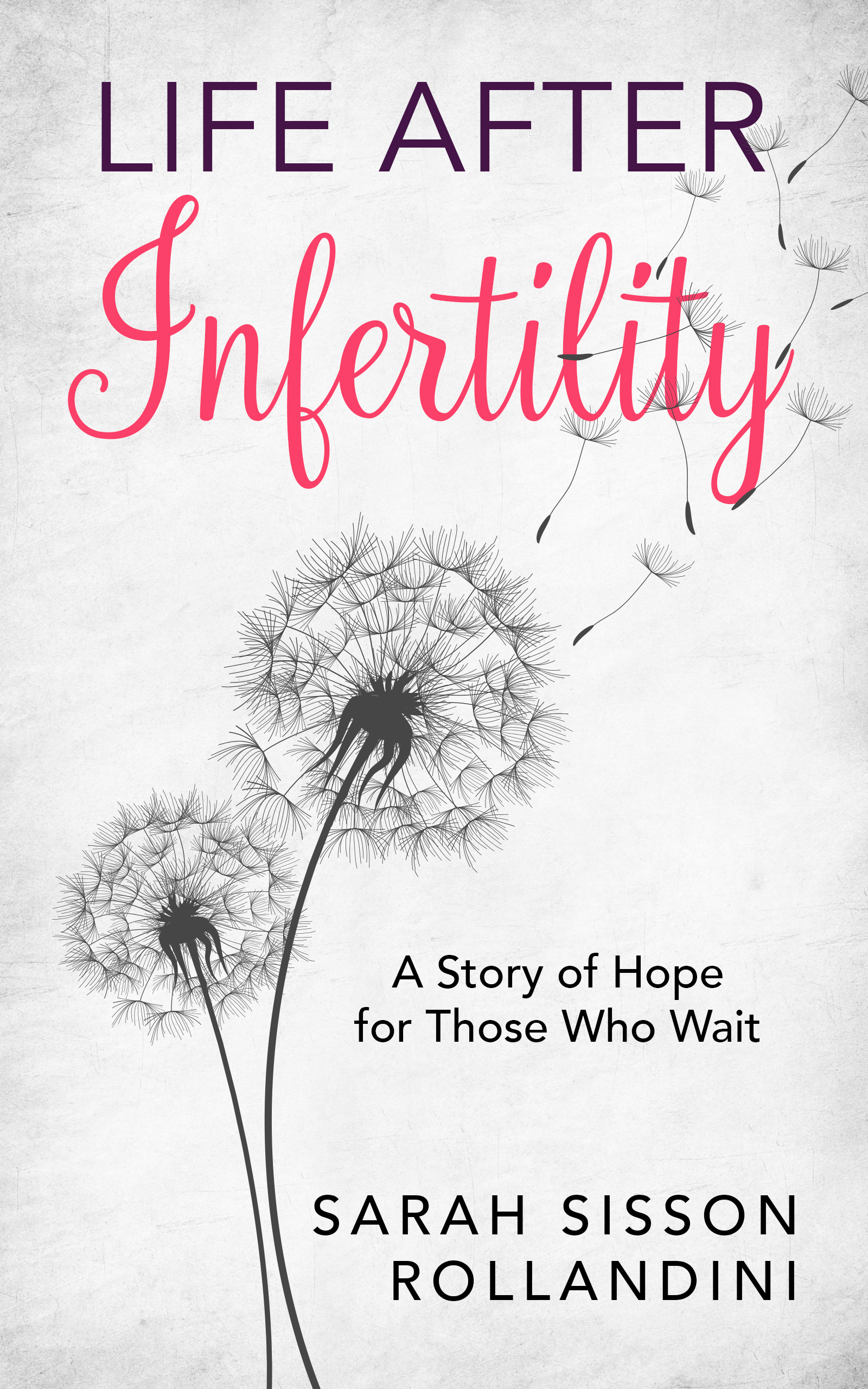 Life after Infertility: A Story of Hope for Those Who Wait by Sarah ...