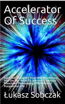 Accelerator Of Success: Selected Thoughts That Will Accelerate You On ...