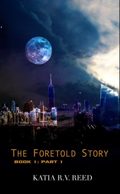 The Foretold Story Book 1: Part 1 by Katia R.V. Reed | Goodreads