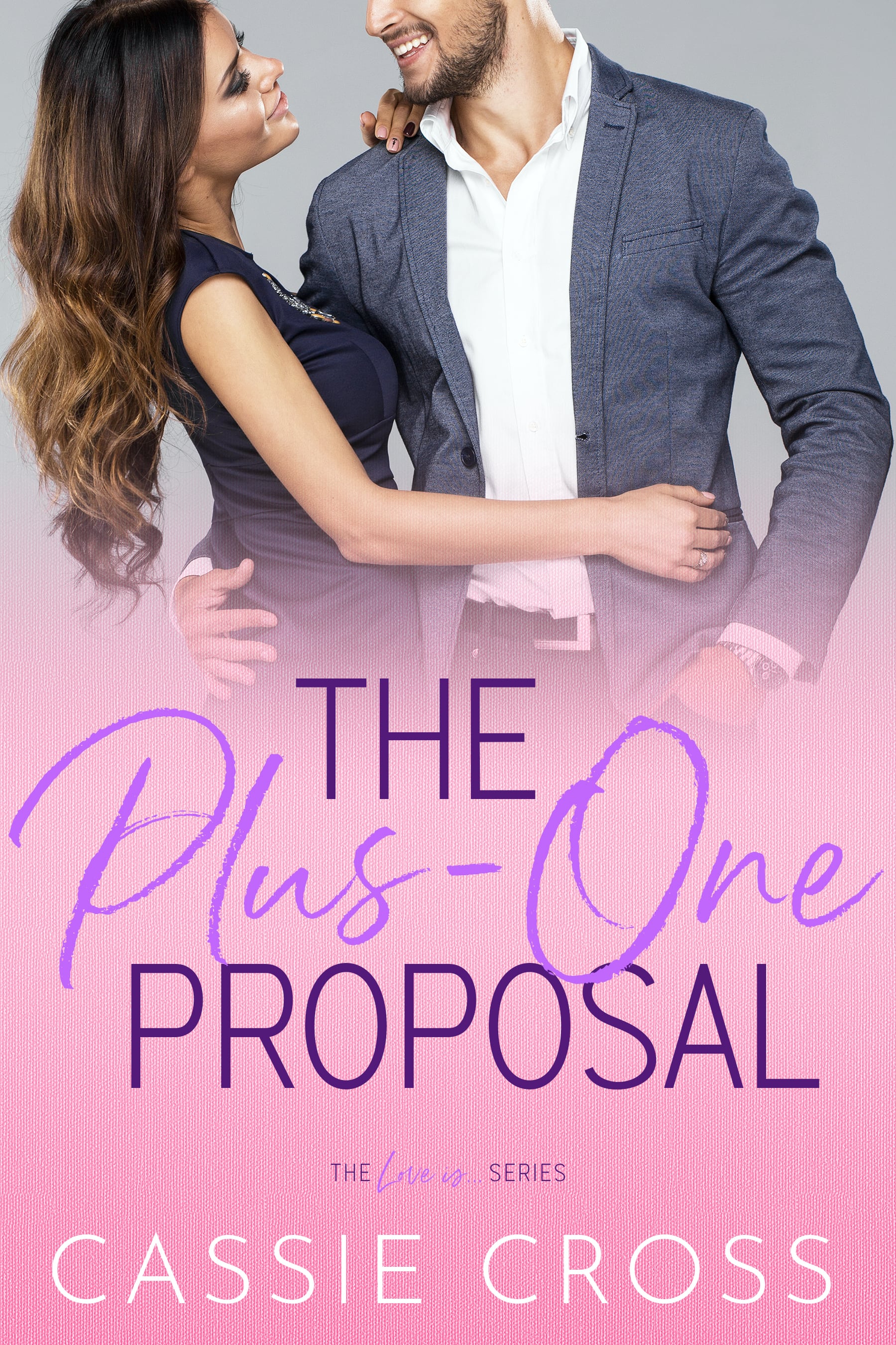 The Plus-One Proposal (Love Is... #3) by Cassie Cross | Goodreads