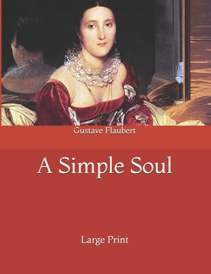 A Simple Soul by Gustave Flaubert | Goodreads