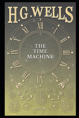 The Time Machine (Annotated) Unabridged Edition Detailed Characters by H.G. Wells | Goodreads