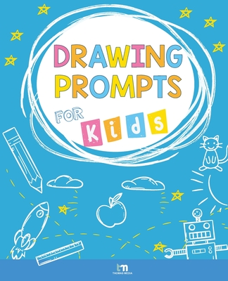 Drawing Prompts for Kids: A Drawing Prompts Sketchbook by Thomas Media ...