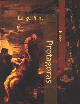 Protagoras: Large Print by Plato | Goodreads