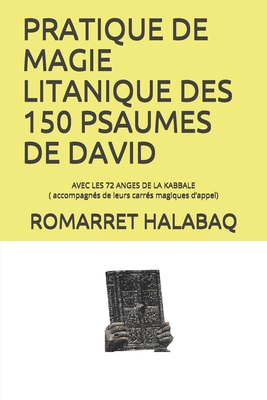 PRATIQUE DE MAGIE LITANIQUE DES 150 PSAUMES DE DAVID: AVEC LES 72 ANGES ...
