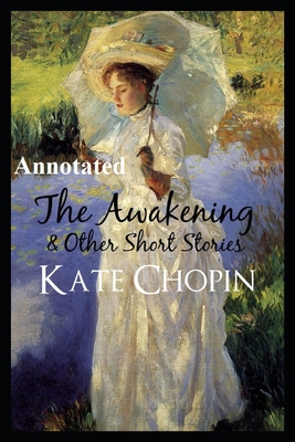 The Awakening "Annotated" Classic Historical by Kate Chopin | Goodreads