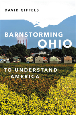 Barnstorming Ohio: To Understand America by David Giffels | Goodreads