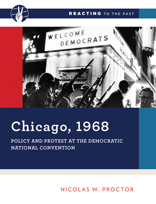 Chicago, 1968: Policy and Protest at the Democratic National Convention ...