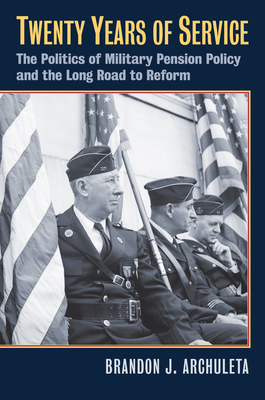 Twenty Years of Service: The Politics of Military Pension Policy and ...