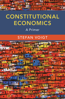 Constitutional Economics: A Primer by Stefan Voigt | Goodreads