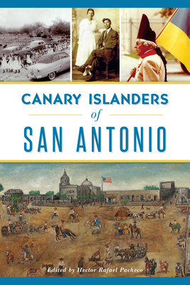 Canary Islanders of San Antonio (American Heritage) by Hector Pacheco ...