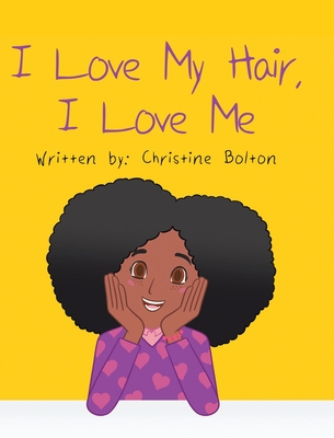 I Love My Hair, I Love Me by Christine BOLTON | Goodreads
