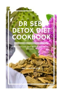 Dr Seb Detox Diet Cookbook: Important tips and mouth-watering recipes ...