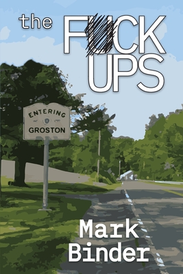 The Fuck Ups by Mark Binder | Goodreads