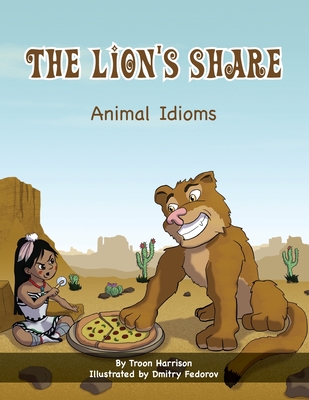 The Lion's Share: Animal Idioms by Troon Harrison | Goodreads