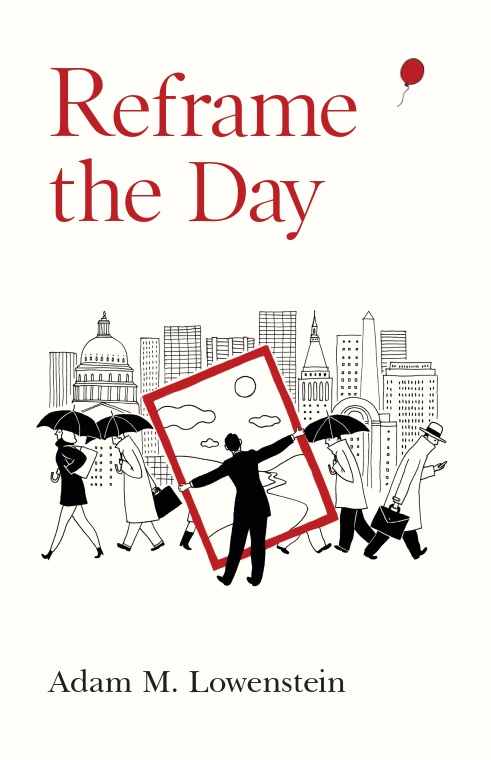 Reframe the Day: Embracing the Craft of Life, One Day at a Time by Adam ...
