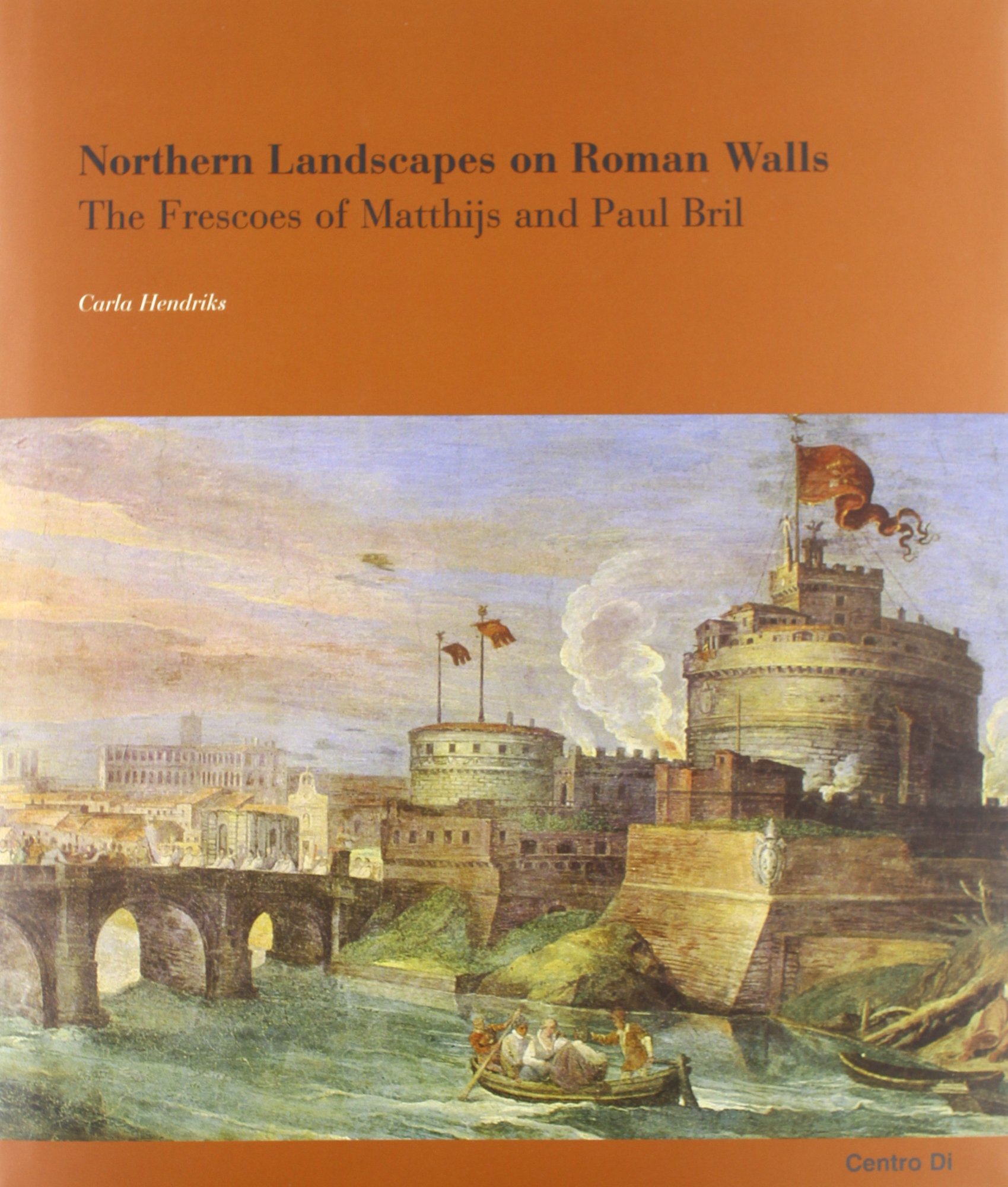Northern Landscapes on Roman Walls: The Frescoes of Matthijs and Paul ...