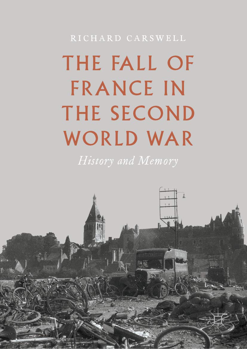 The Fall of France in the Second World War: History and Memory by ...