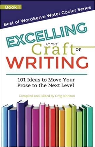 Excelling at the Craft of Writing: 101 Ideas to Move your Prose to the ...