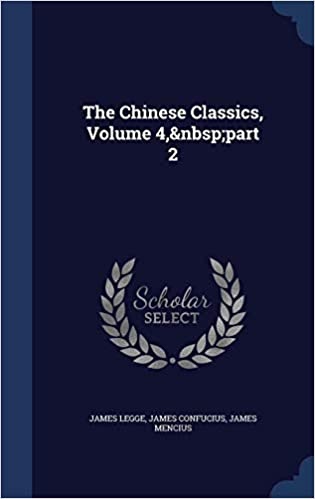 The Chinese Classics, Volume 4, part 2 by James Legge | Goodreads