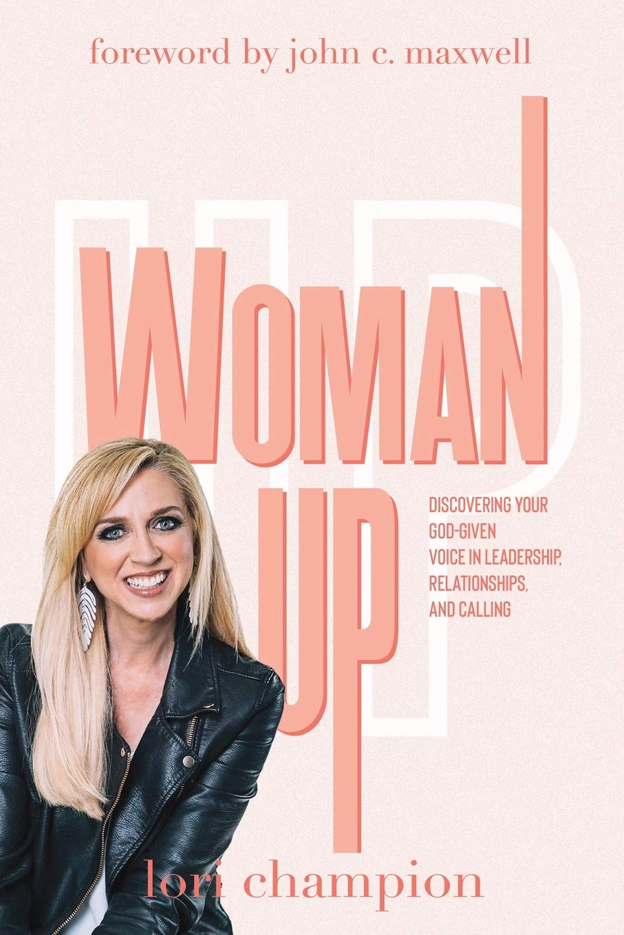 Woman Up: Discovering your God-given voice in leadership, relationships ...
