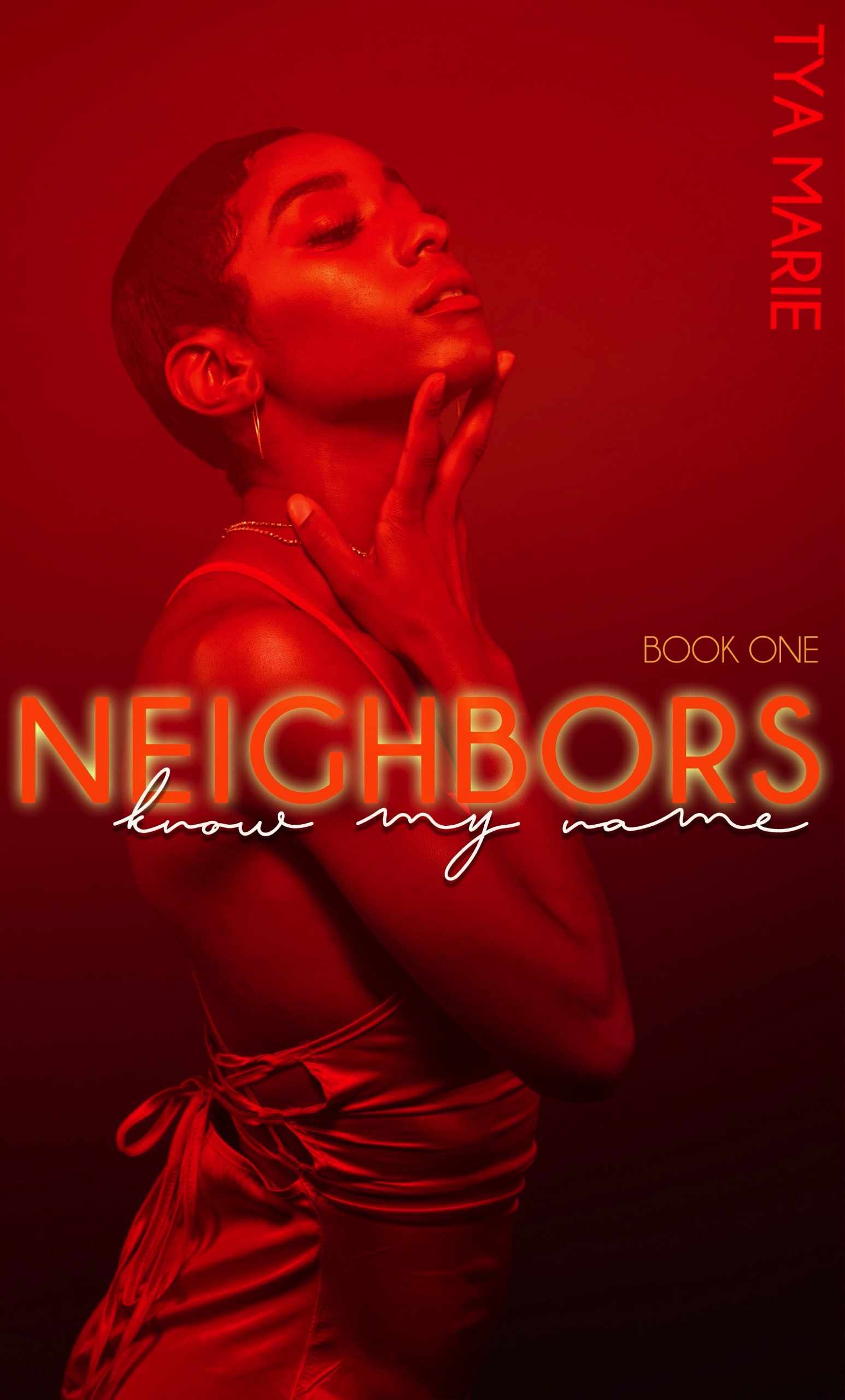 Neighbors Know My Name (Book One) by Tya Marie | Goodreads