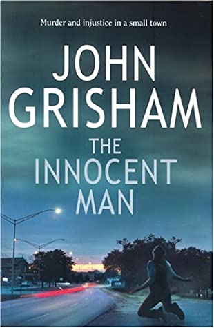 The Innocent Man by John Grisham | Goodreads