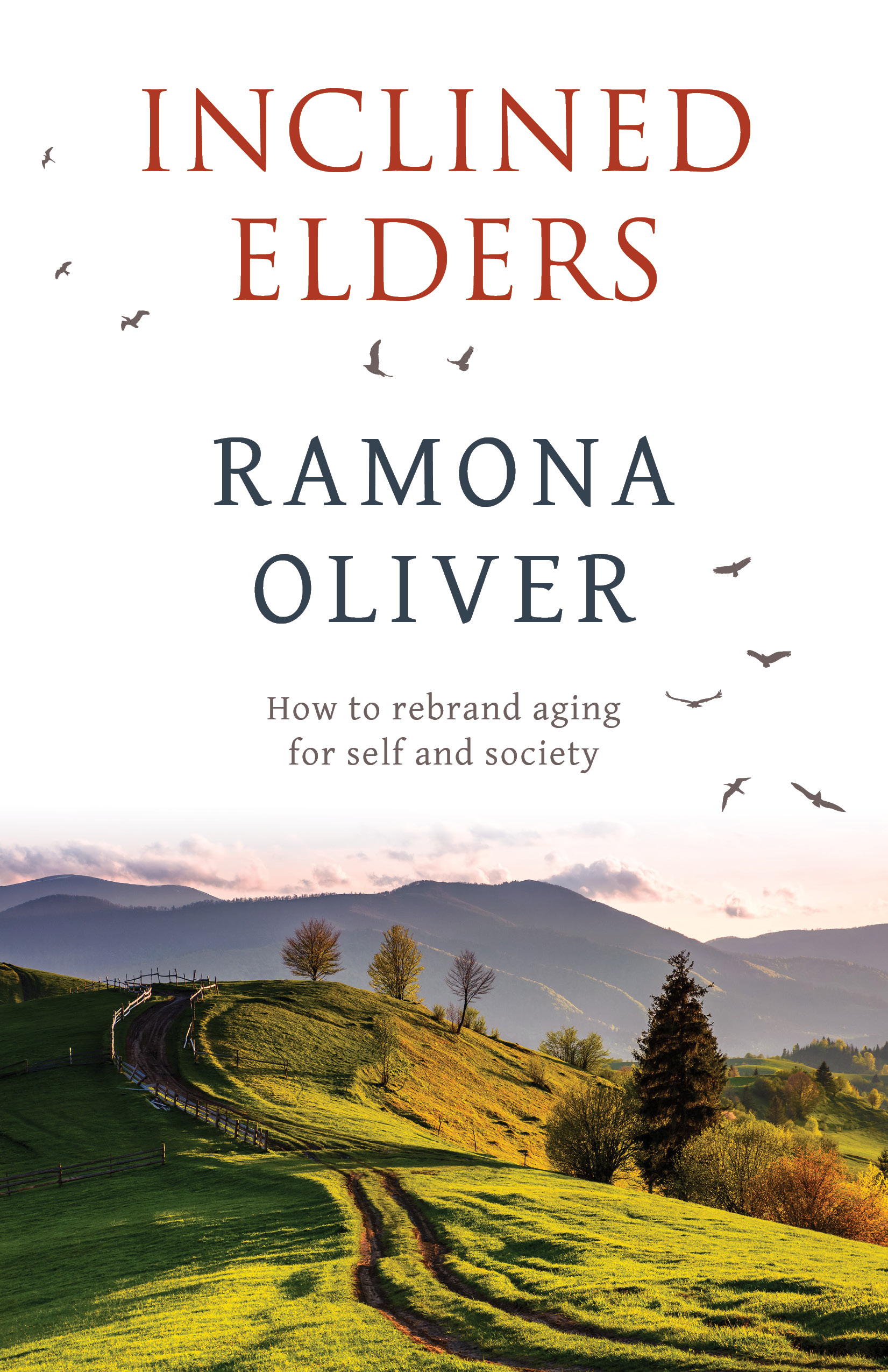 Inclined Elders: How to rebrand aging for self and society by Ramona ...