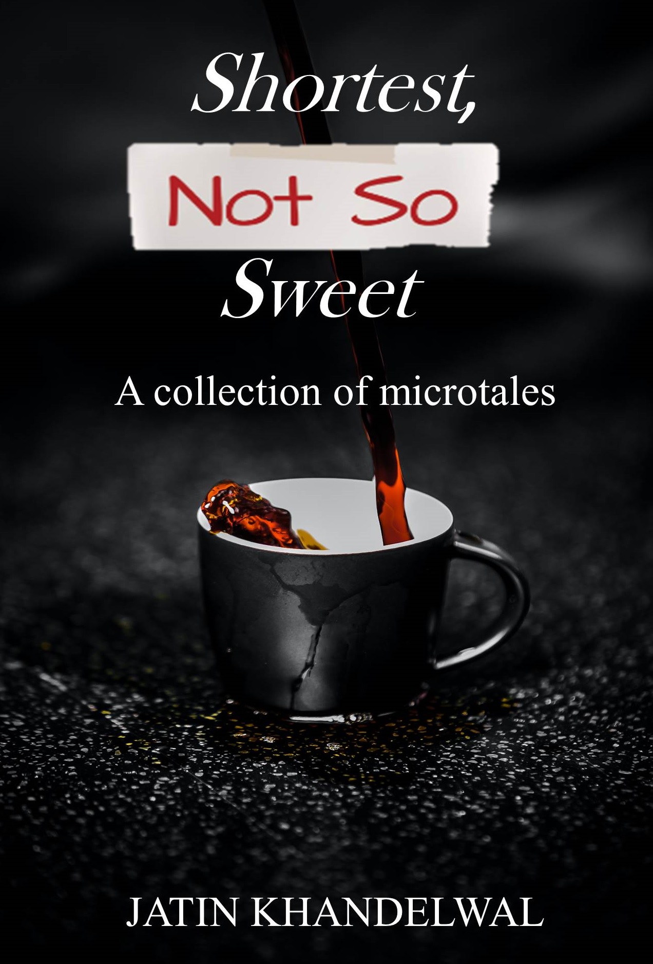 Shortest, Not So Sweet by Jatin Khandelwal | Goodreads