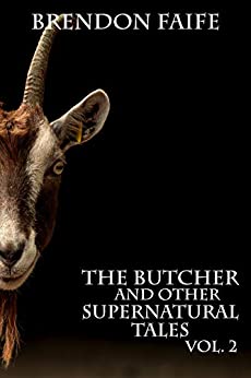 The Butcher and Other Supernatural Tales Vol. 2 by Brendon Faife ...