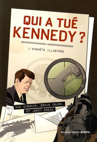 Qui a tué Kennedy ?: L'enquête illustrée by Dan Mishkin | Goodreads
