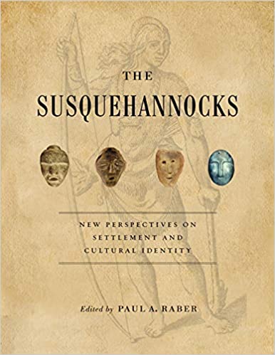 The Susquehannocks: New Perspectives on Settlement and Cultural ...