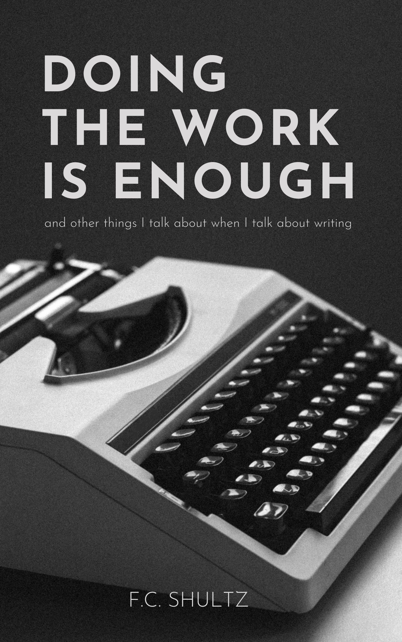 Doing the Work is Enough by F.C. Shultz | Goodreads