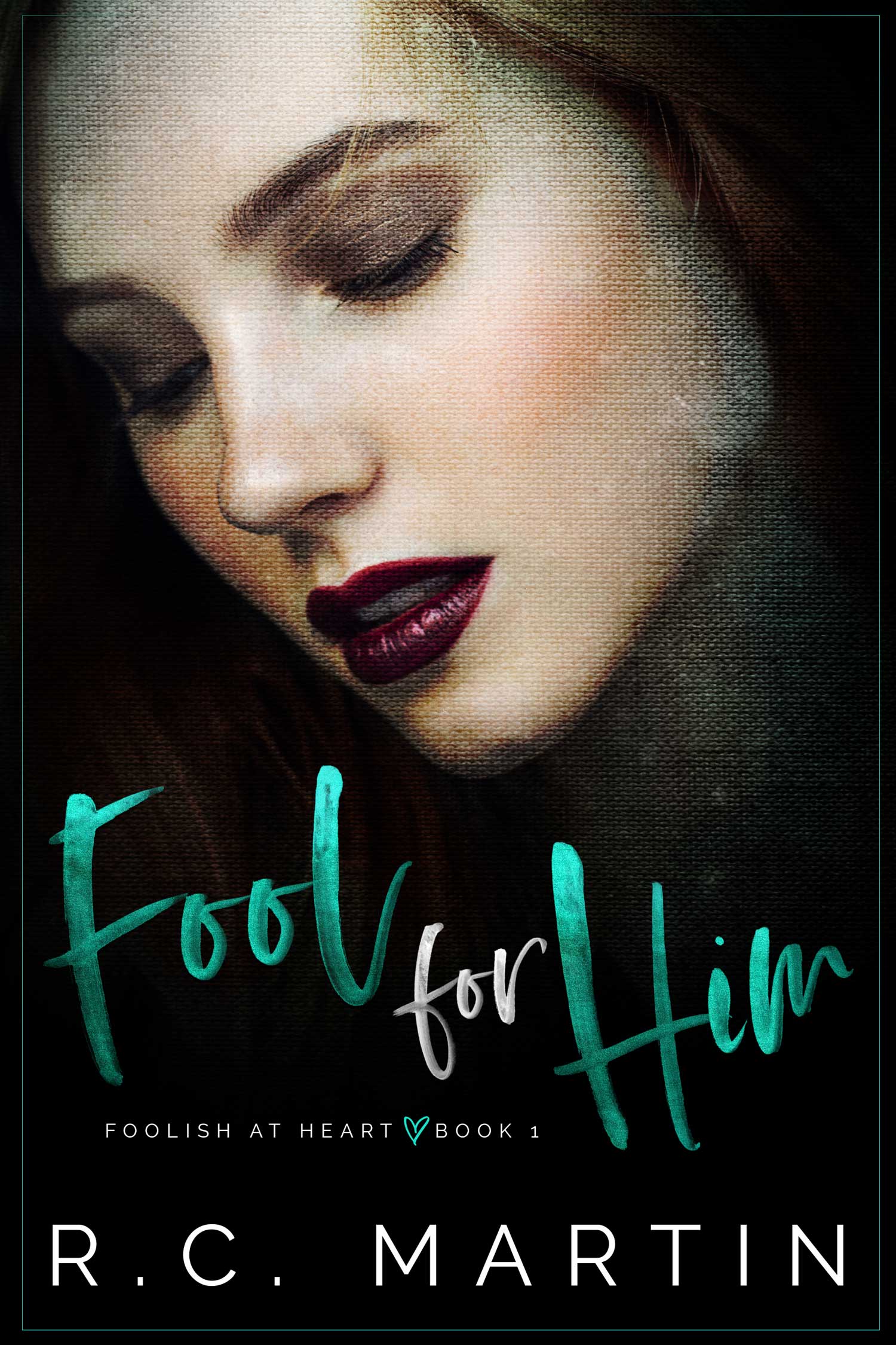 Fool for Him (Foolish at Heart, #1) by R.C. Martin | Goodreads