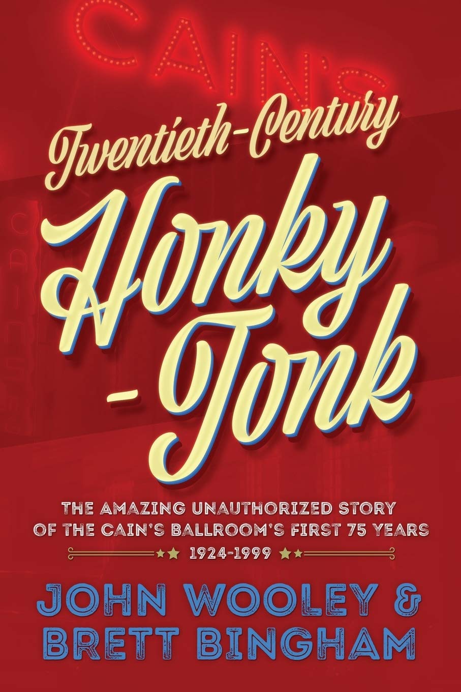 Twentieth-Century Honky-Tonk: The Amazing Unauthorized Story of the ...