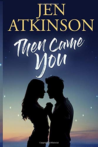 Then Came You by Jen Atkinson | Goodreads