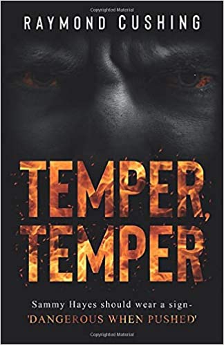 Temper, Temper (Sammy Hayes # 1) by Raymond Cushing | Goodreads