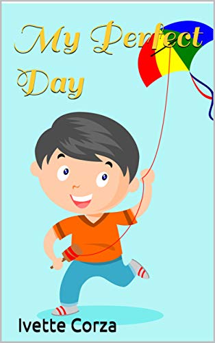 My Perfect Day by Ivette Corza | Goodreads