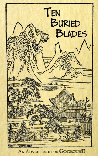 Ten Buried Blades: An Adventure for Godbound by Kevin Crawford | Goodreads