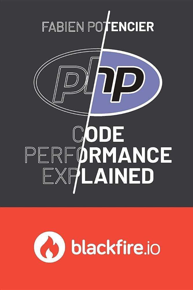 PHP Code Performance Explained by Fabien Potencier | Goodreads