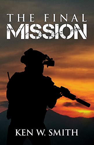 The Final Mission (a Jay Mendes Thriller) by Ken W. Smith | Goodreads