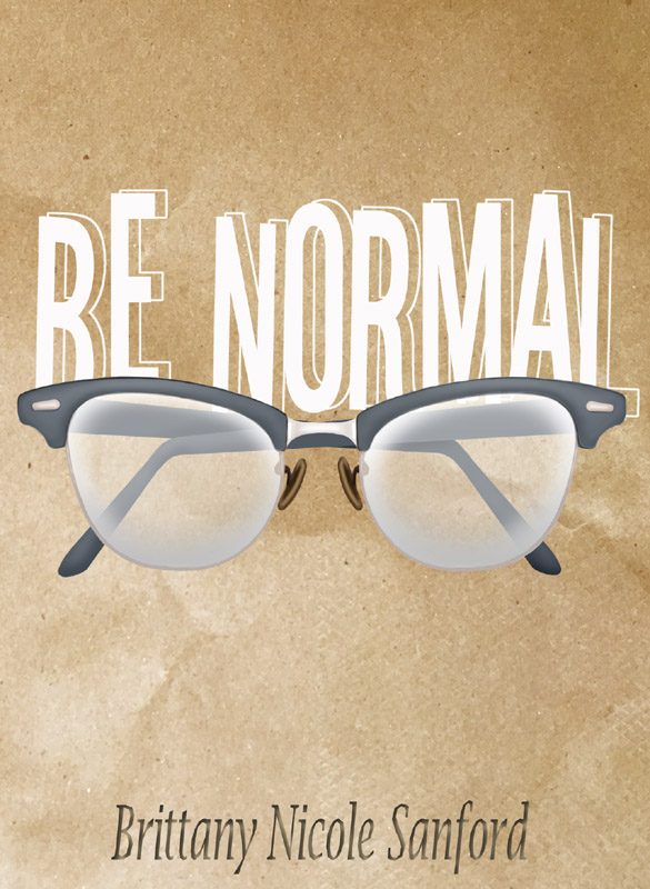 Be Normal by Brittany Nicole Sanford | Goodreads